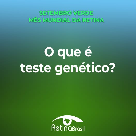 Retina Brasil | Setembro Verde: Teste genético ou Genotipagem?